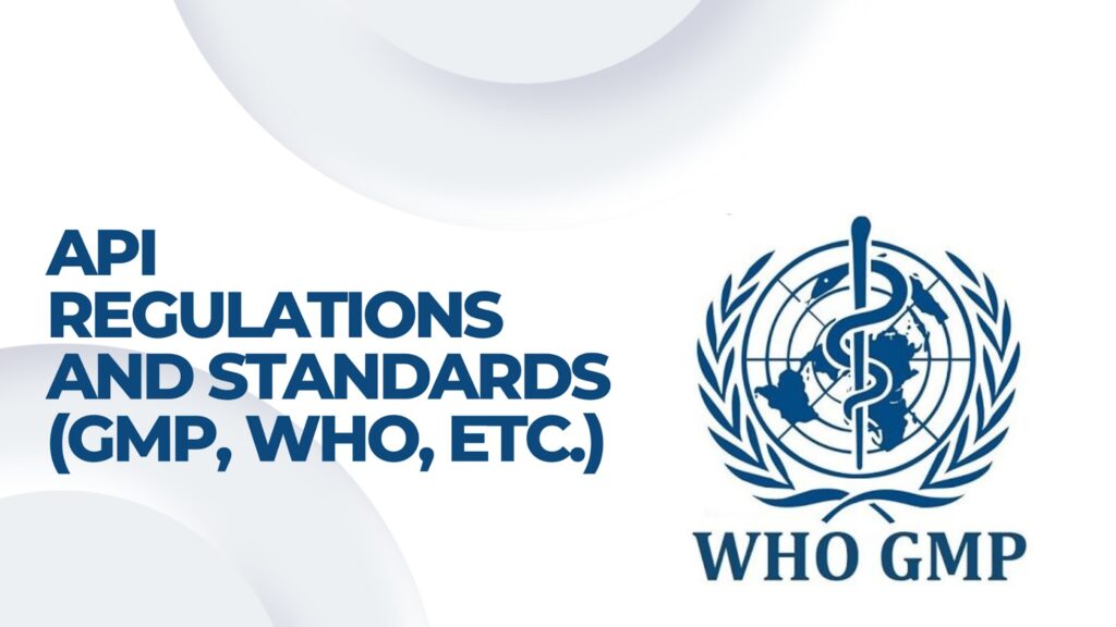 API Regulations and Standards (GMP, WHO, etc.) - Biosynth